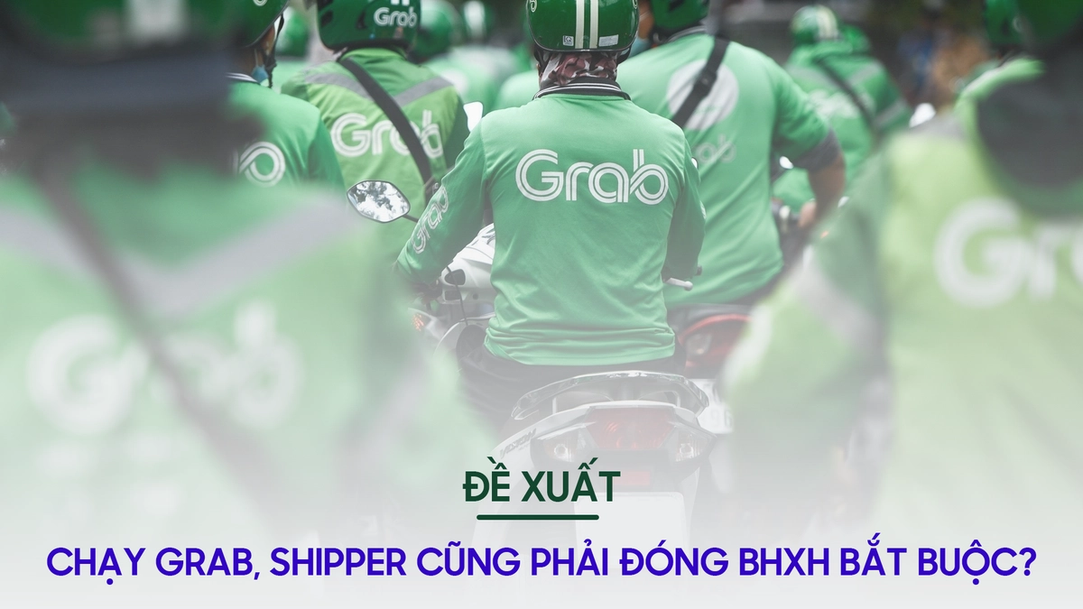 Đề xuất chạy Grab và shipper cũng phải đóng BHXH bắt buộc