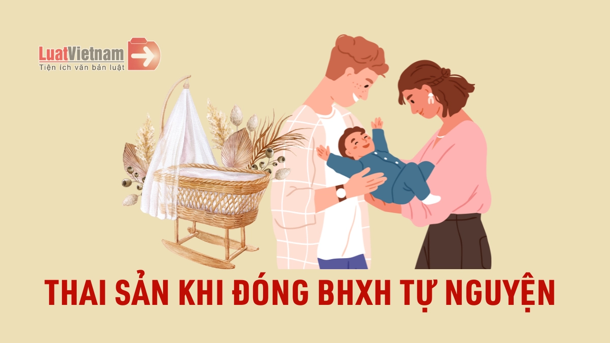 Chế độ thai sản khi đóng BHXH tự nguyện từ 01/7/2025