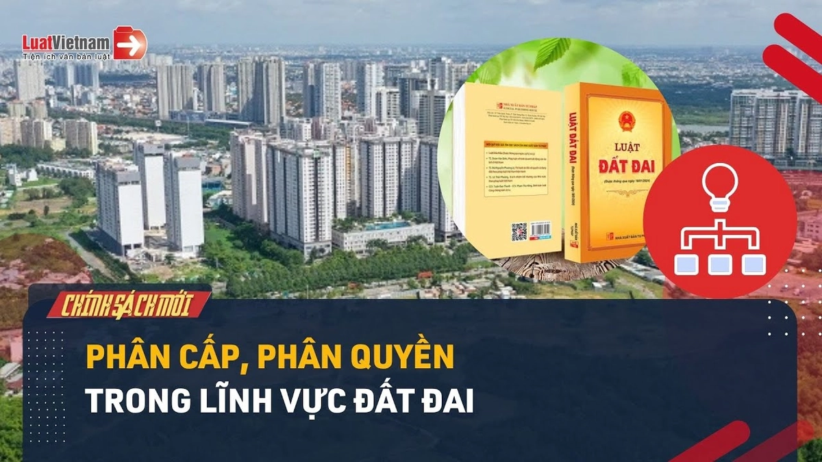 Video về phân cấp phân quyền trong lĩnh vực đất đai từ 01/7/2025